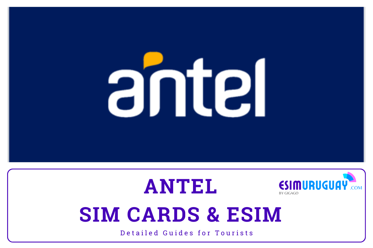 Antel SIM Card and eSIM in Uruguay Detailed Guides for Tourists 2024